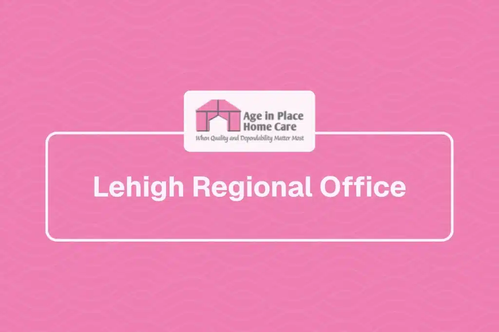 Lehigh Regional Office | Home Care In Lehigh Valley PA